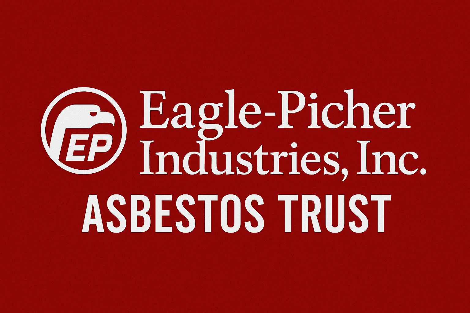 Eagle Picher Asbestos Trust | Mesothelioma Claims & Legal Help